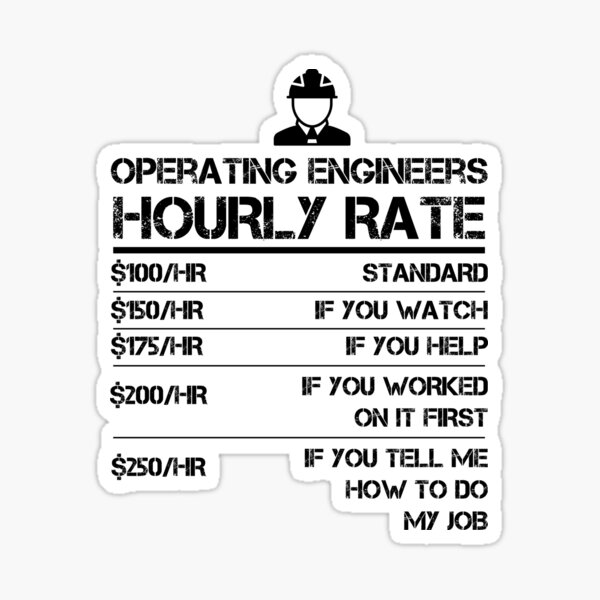 "Operating Engineers Hourly Rate Funny Shirt Labor Rates" Sticker by ...