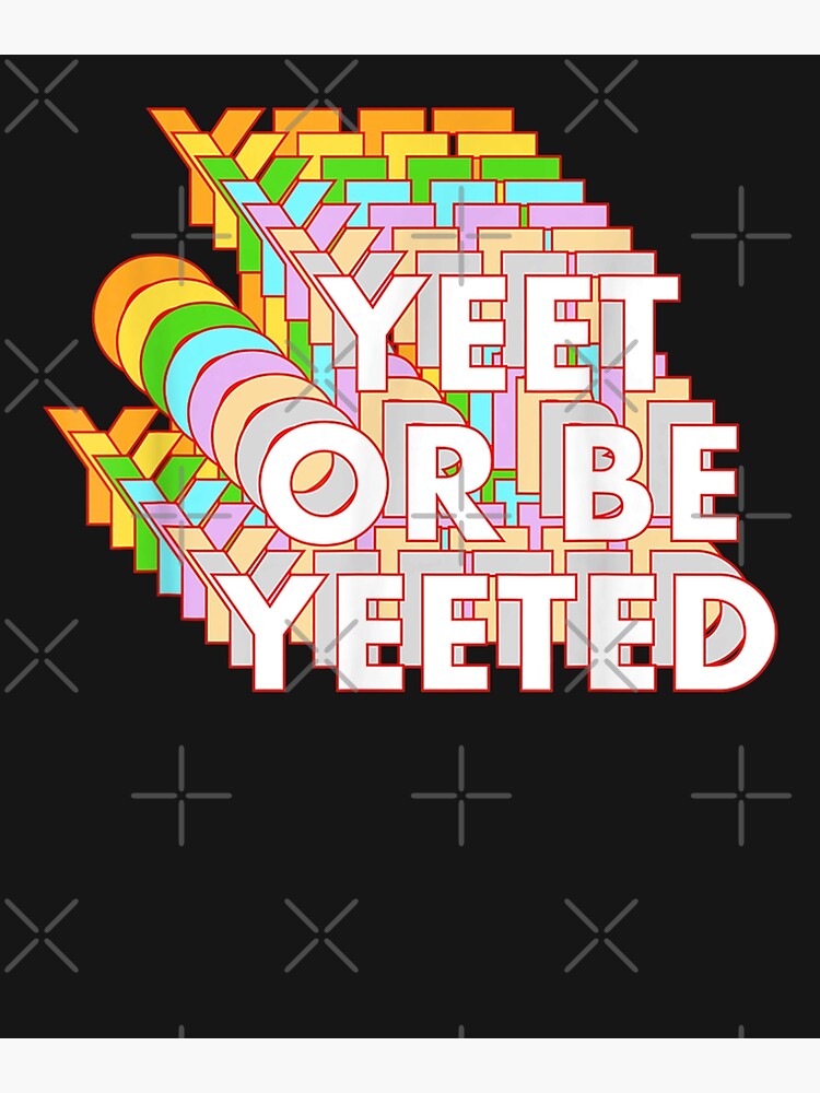 "Yeet Funny Dank Meme Millennial Funny Viral Game Joke" Poster by ...