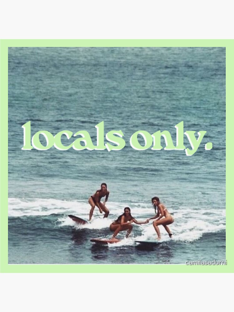 "Locals only" Sticker for Sale by camilasadurni | Redbubble