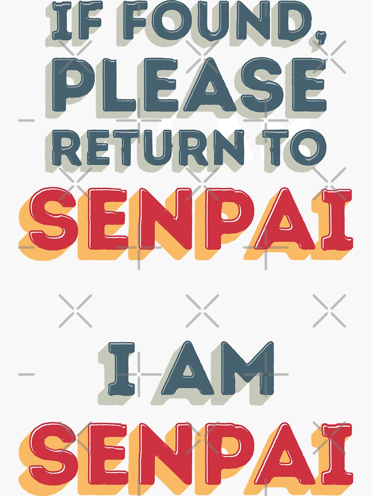 "If Found, Please Return to Senpai / I am Senpai (STICKER PACK) Version ...