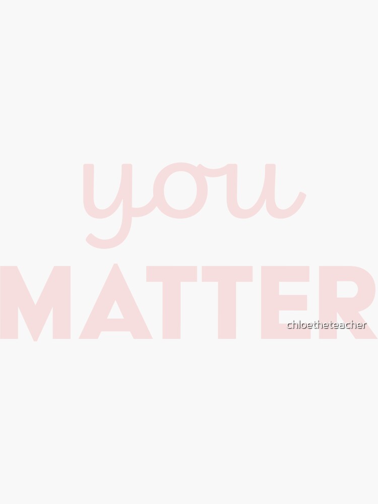 "blush pink you matter" Sticker for Sale by chloetheteacher | Redbubble