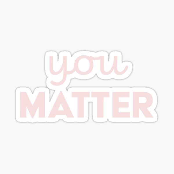 "blush pink you matter" Sticker for Sale by chloetheteacher | Redbubble