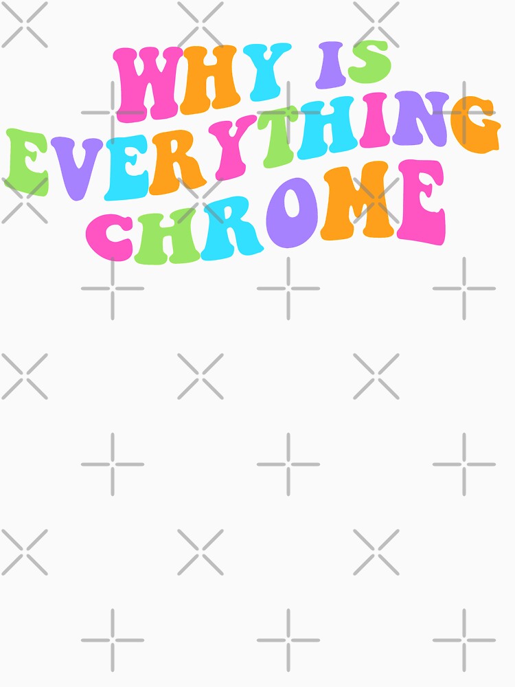 "everything is chrome in the future" T-shirt by discostickers ...
