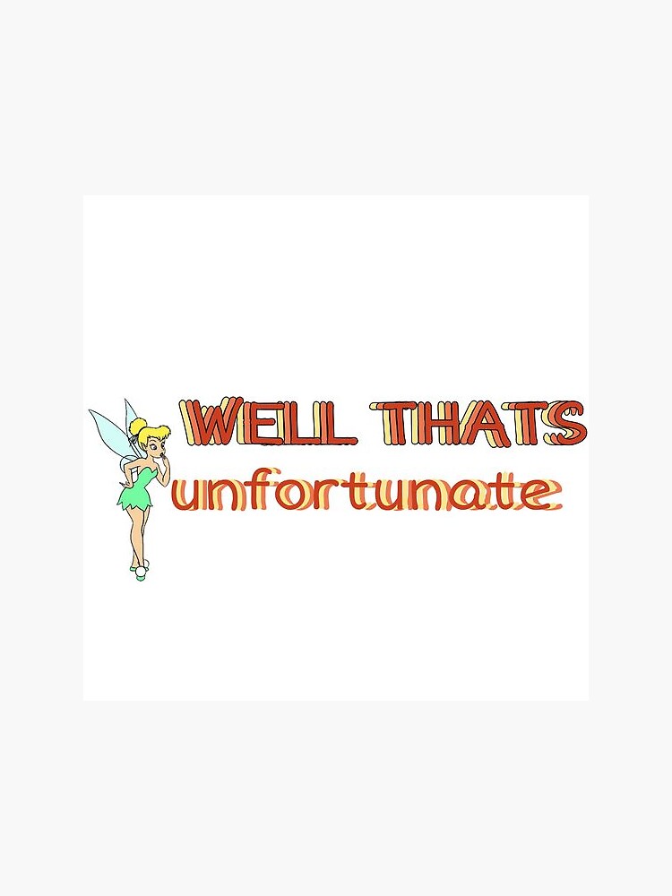 "Well Thats Unfortunate..." Sticker by basic-girl0 | Redbubble