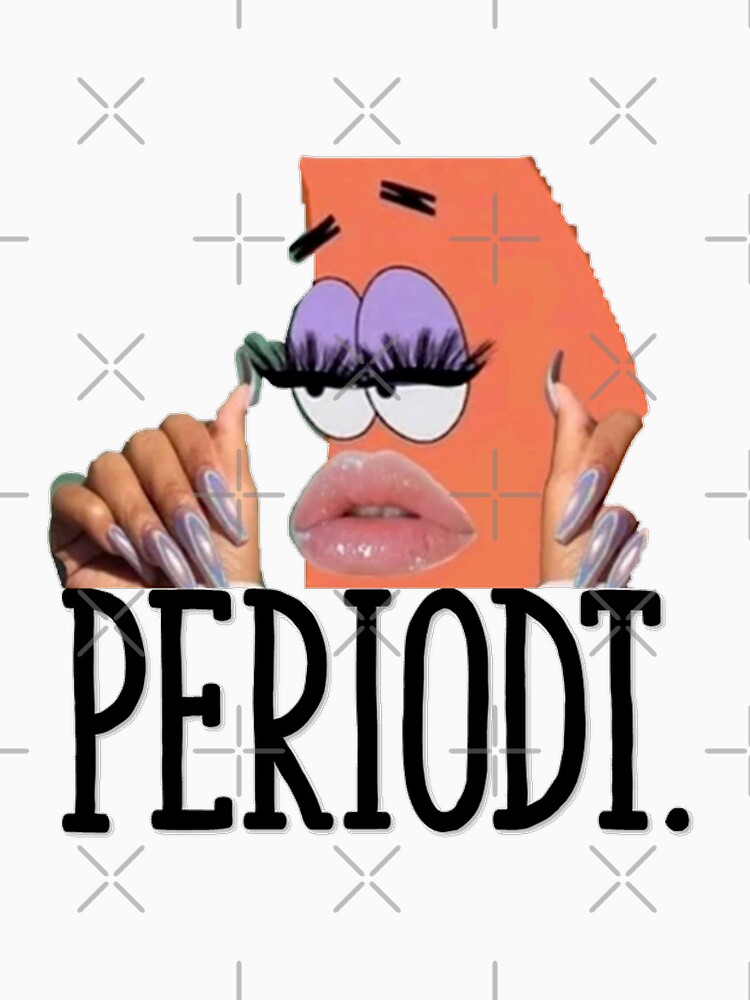 "Periodt." T-shirt for Sale by H4M1 | Redbubble | fun t-shirts - meme t ...