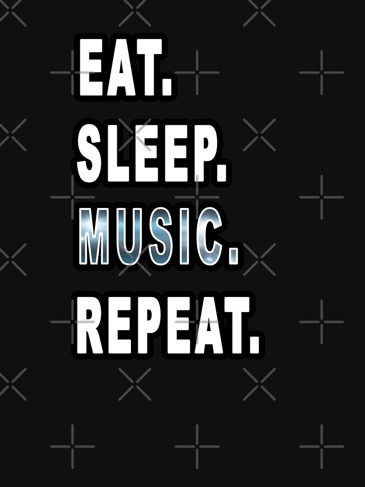 "Eat. Sleep. Music. Repeat." Essential T-Shirt for Sale by iamhewho ...