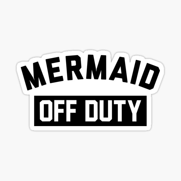 "Mermaid Off Duty" Sticker for Sale by TheArtism | Redbubble