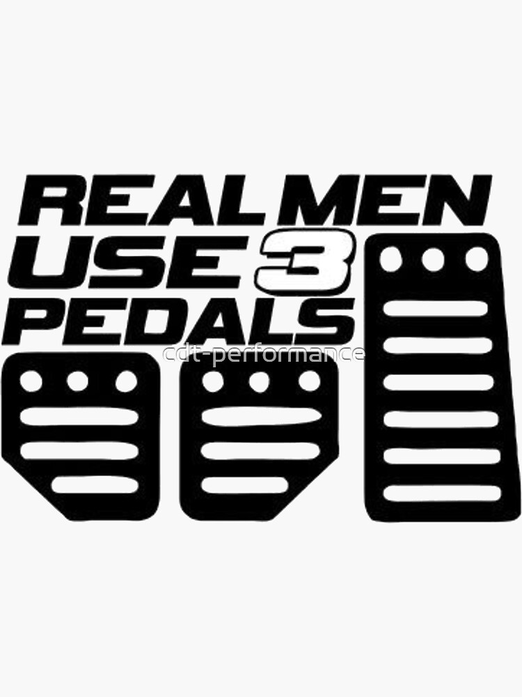 "Real Men Use 3 Pedals" Sticker for Sale by cdt-performance | Redbubble