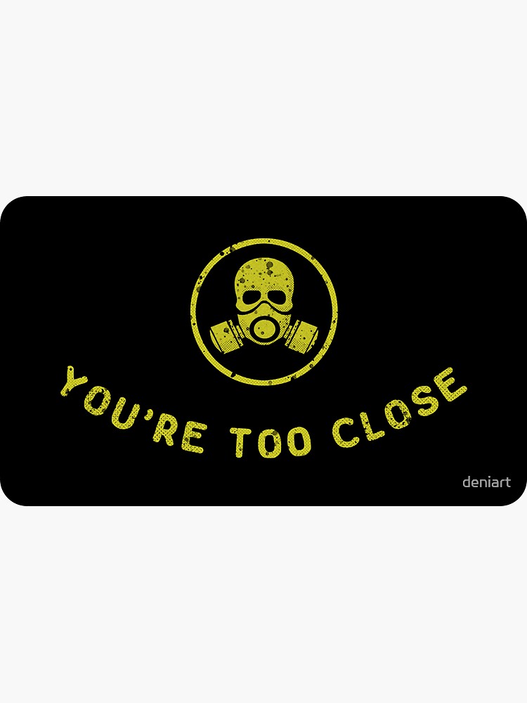 "You're Too Close" Sticker for Sale by deniart | Redbubble