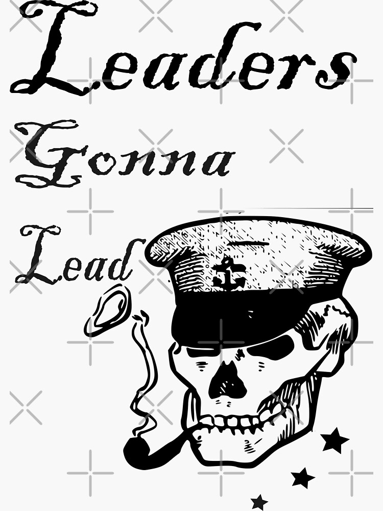 "Leaders Gonna Lead captain boss Leadership" Sticker for Sale by ...