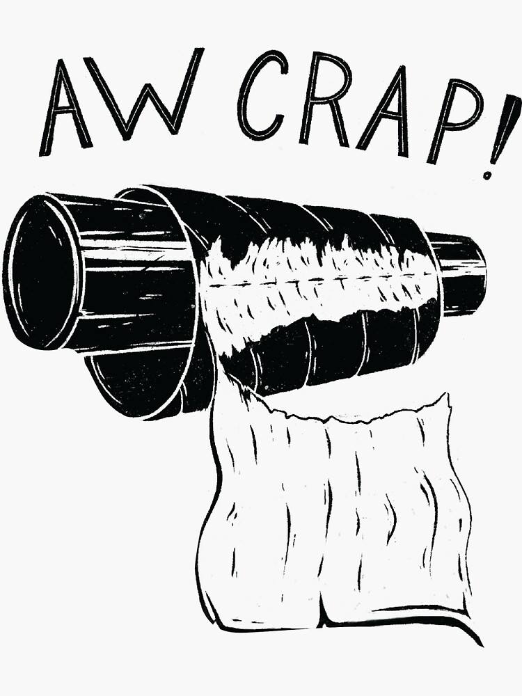 "Hand Drawn AW CRAP! Out of Toilet Paper" Sticker for Sale by ...