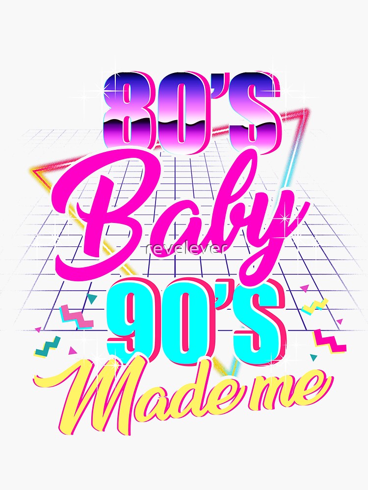 "1980s 1990s Retro 80s Baby 90s Made Me" Sticker by revelever | Redbubble