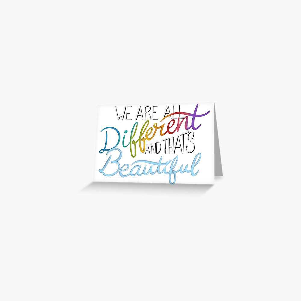 "We are All Different and That's Beautiful" Greeting Card for Sale by ...