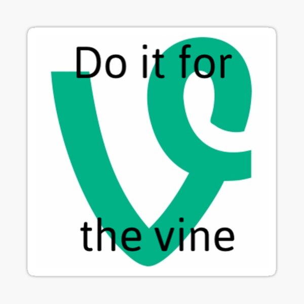 Do It For The Vine Stickers | Redbubble
