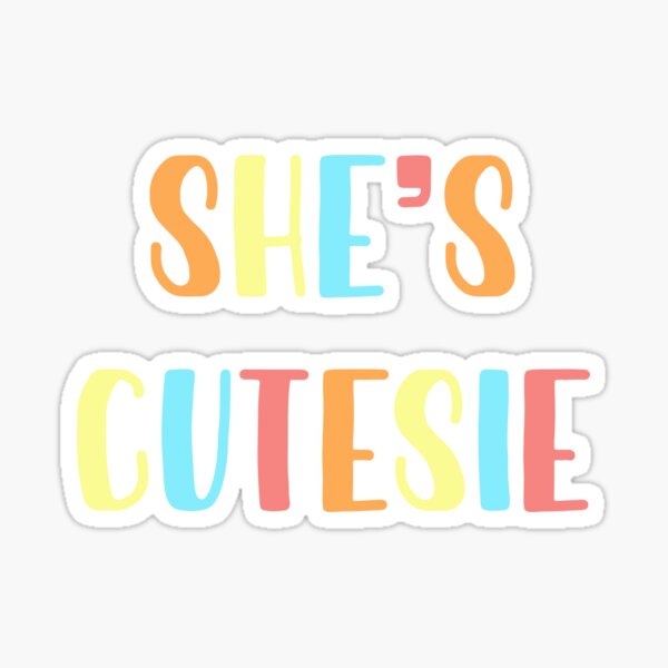 "She's Cutesie" Sticker for Sale by Cssens | Redbubble
