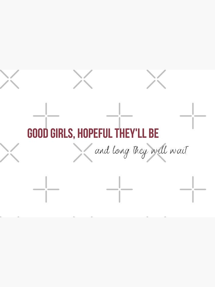 "Good girls hopeful theyll be and long they will wait Sad Beautiful ...