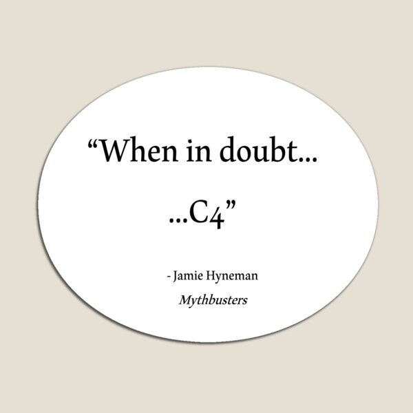 "When in doubt, C4 Jamie Hyneman" Magnet for Sale by BitterbluePine | Redbubble