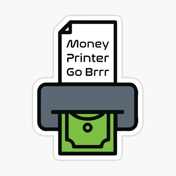 "Money Printer Go Brr" Sticker by attractivedecoy | Redbubble