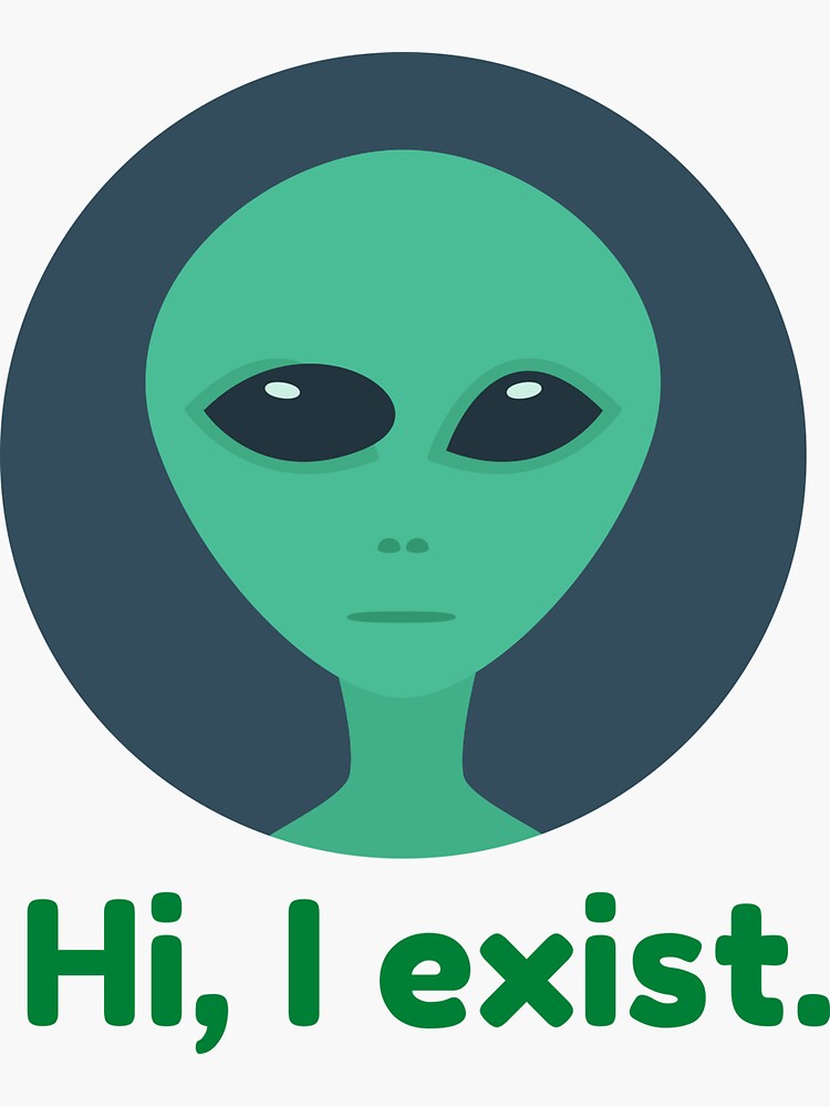 "Aliens Exist" Sticker for Sale by trendylou | Redbubble
