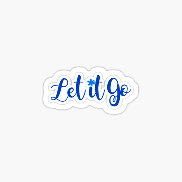 "let it go " Sticker for Sale by Alysonzeller | Redbubble