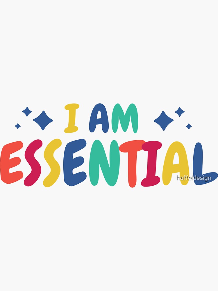 "I AM ESSENTIAL!" Sticker by haffeldesign | Redbubble