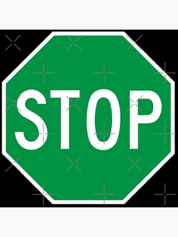 "Green Stop Sign" Poster for Sale by Bododobird | Redbubble