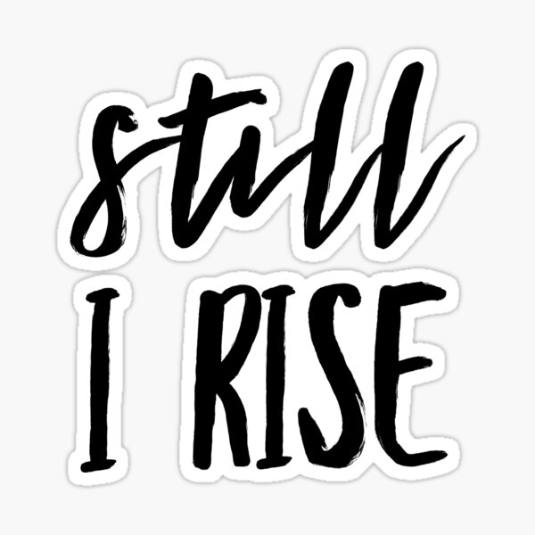 "Still I Rise Design" Sticker for Sale by BlackButterfly2 | Redbubble