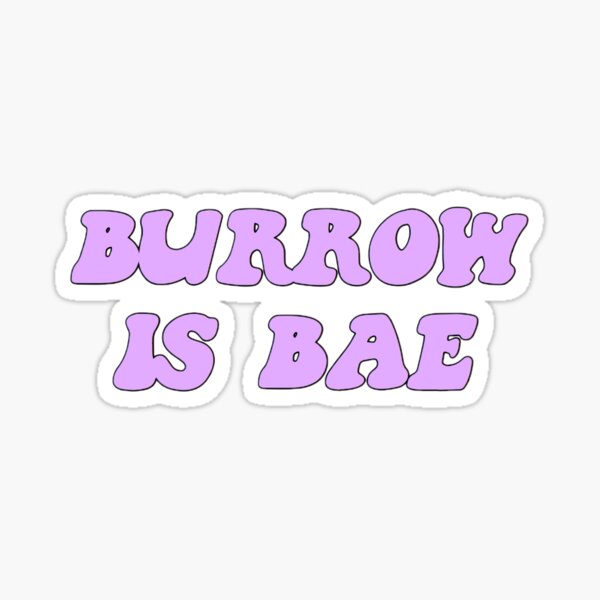 "Burrow Is Bae Sticker " Sticker for Sale by miagraceart | Redbubble