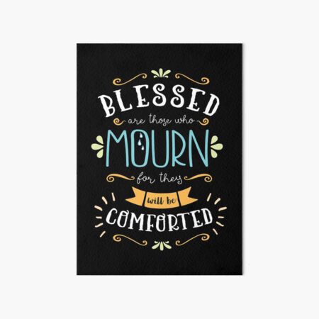 "Blessed are those who Mourn Beatitudes Poster" Art Board Print for ...