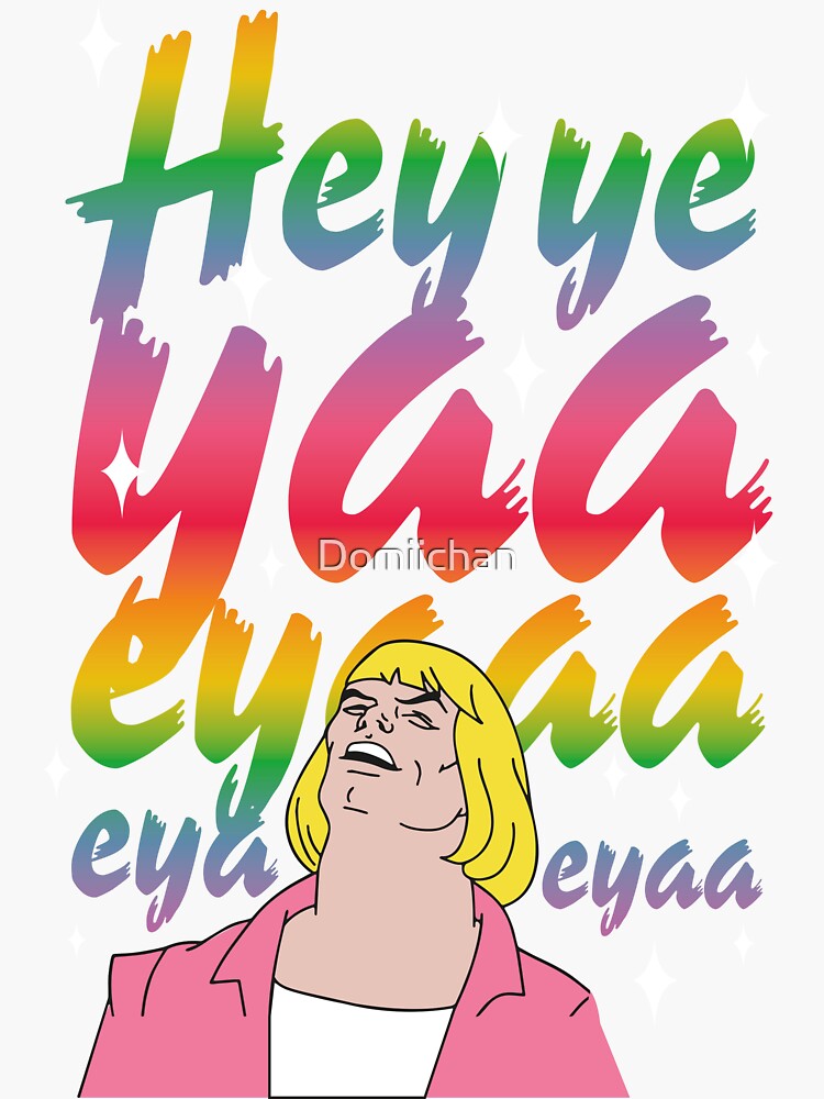 "Hey ye yaa eyaaa" Sticker by Domiichan | Redbubble