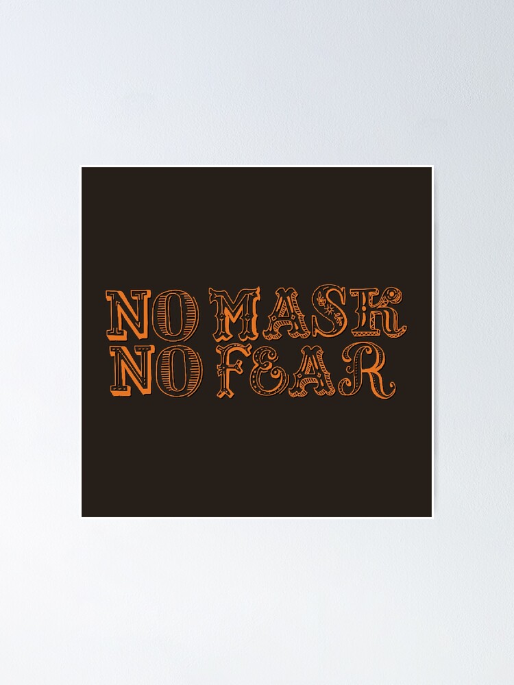 "NO MASK | NO FEAR" Poster for Sale by axelle1410 | Redbubble