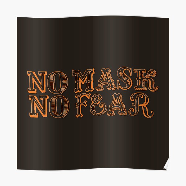"NO MASK | NO FEAR" Poster for Sale by axelle1410 | Redbubble
