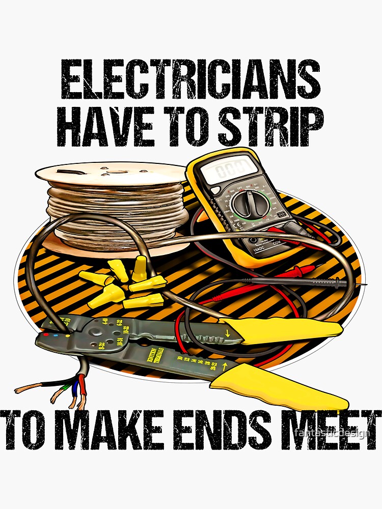 "Electricians Have To Strip Funny Humor Novelty " Sticker for Sale by ...