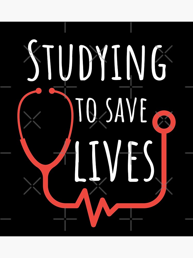 "Studying To Save Lives - Gifts For Medical Students" Poster for Sale ...