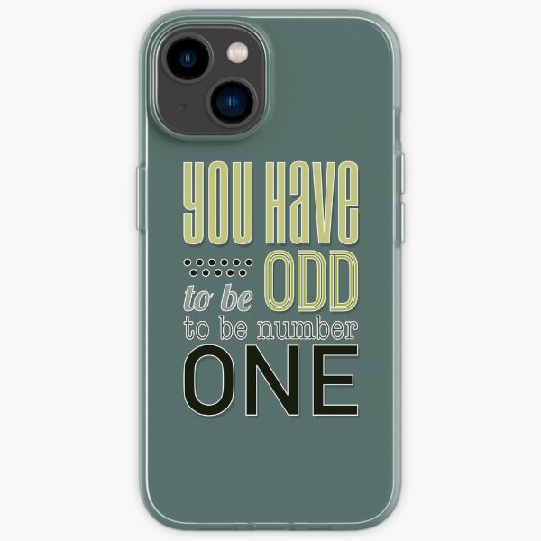 "You have to be ODD to be number ONE" iPhone Case for Sale by ...