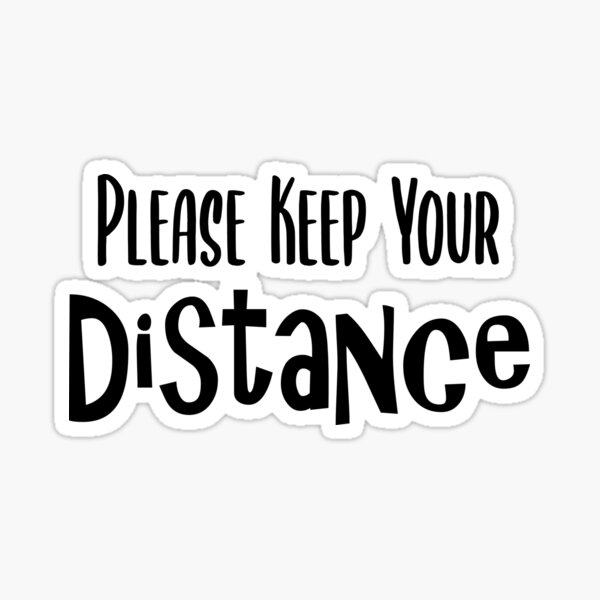 "Please Keep Your Distance" Sticker for Sale by BootsNDiamonds | Redbubble
