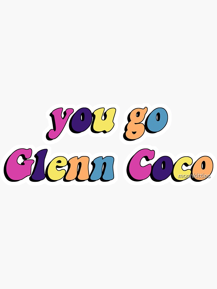 "you go Glenn Coco" Sticker for Sale by moonkitties | Redbubble