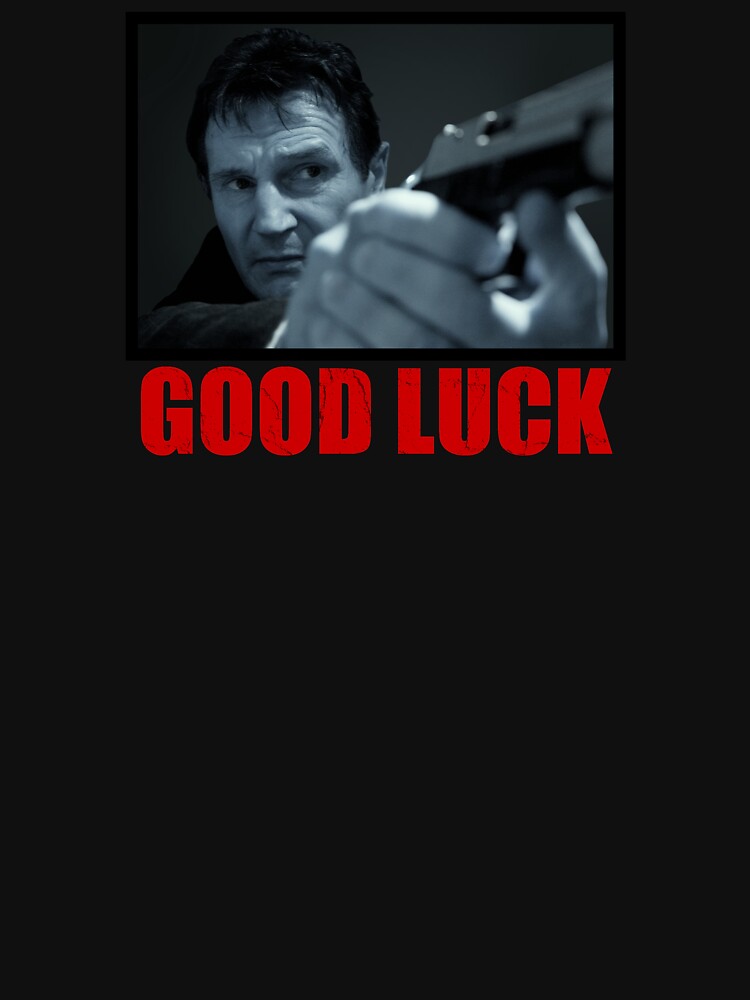 "Good Luck" T-shirt for Sale by vintageham | Redbubble | taken t-shirts ...