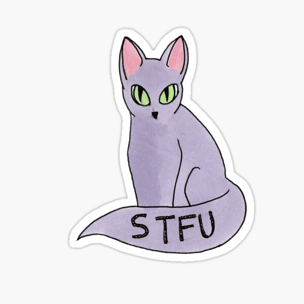 "STFU cat" Sticker for Sale by KaliBlack | Redbubble
