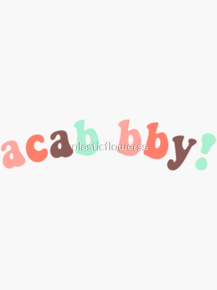 "acab bby!" Sticker for Sale by plasticflowerss | Redbubble