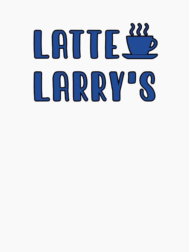 "Latte Larry's T-Shirt" T-shirt for Sale by davsysd | Redbubble | latte ...