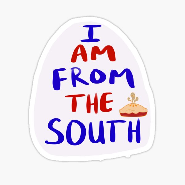"I am from the South" Sticker for Sale by torimatteson | Redbubble