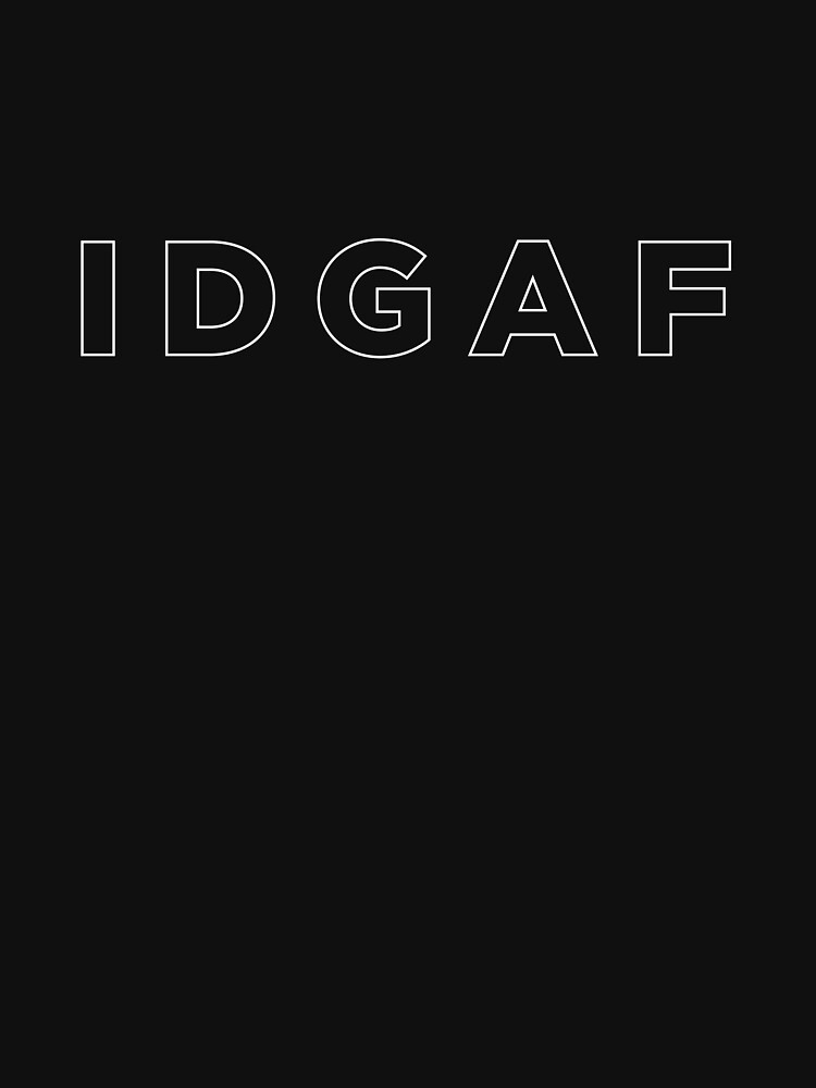 "IDGAF" T-shirt for Sale by Darkvice | Redbubble | idgaf t-shirts ...