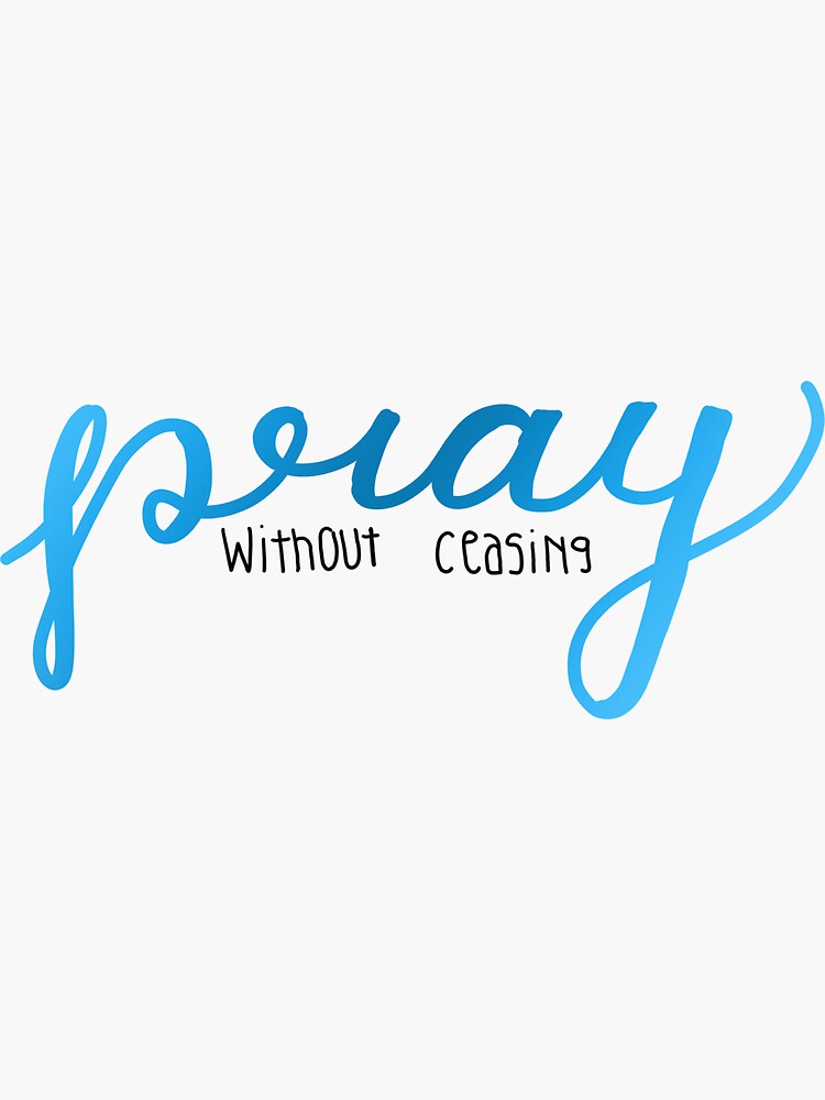 "Pray Without Ceasing" Sticker for Sale by maddie55meadows | Redbubble