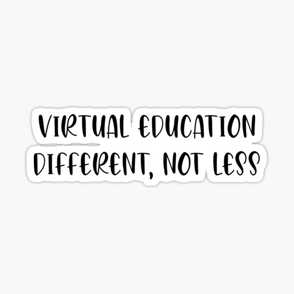 "Virtual Education.... Different, Not Less" Sticker by EvyStickersx ...