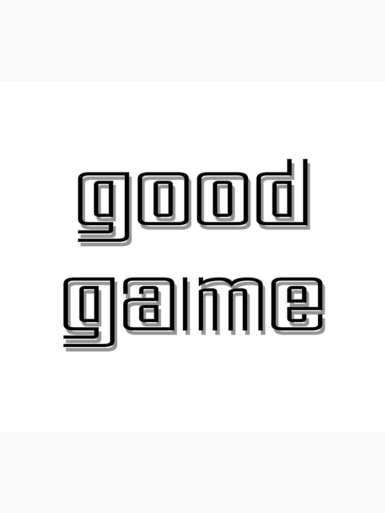 "Good Game White" Poster for Sale by JoanNinjaHen | Redbubble
