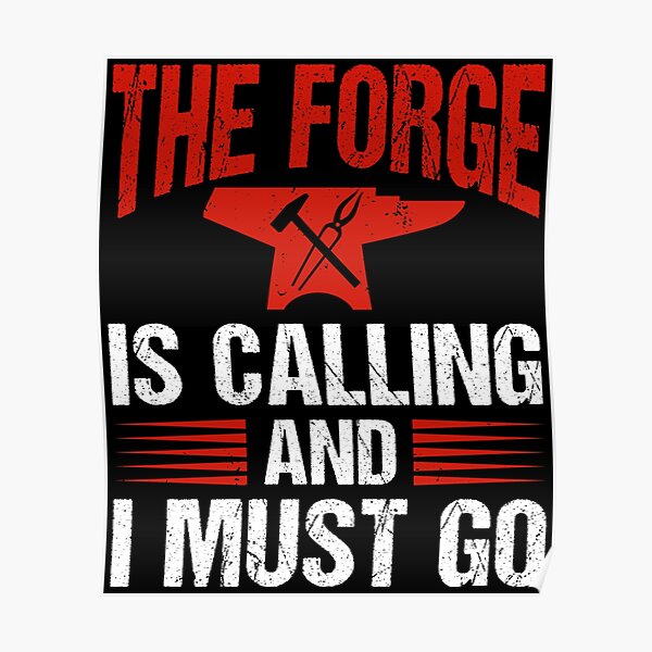 "Forging Knives and Blades In Fire When The Forge Is Calling" Poster ...