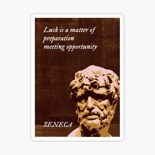 "Seneca - Luck is a matter of preparation meeting opportunity" Sticker ...