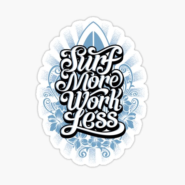 "Surf More Work Less" Sticker for Sale by renju1902 | Redbubble