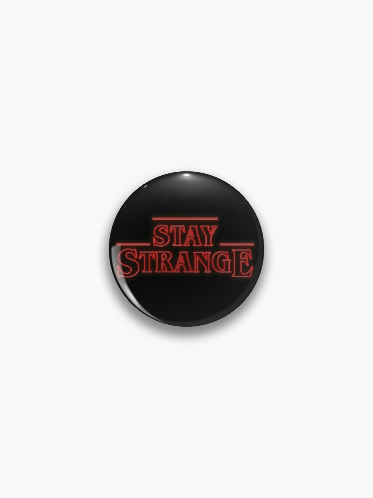 "Stranger Things - Stay Strange" Pin for Sale by lotoazul11 | Redbubble